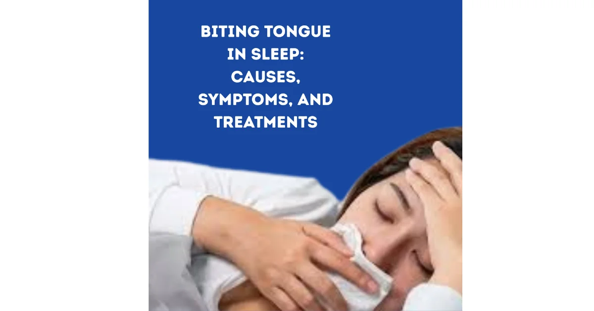 Biting Tongue In Sleep Causes Symptoms And Treatments