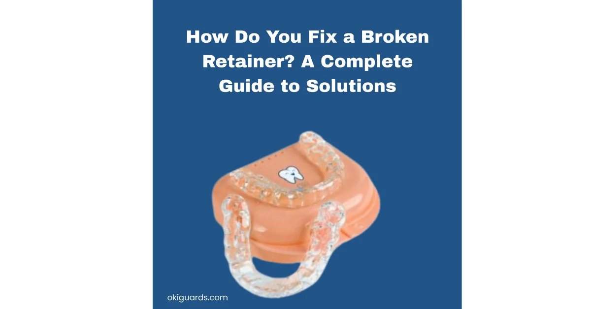 How Do You Fix a Broken Retainer?