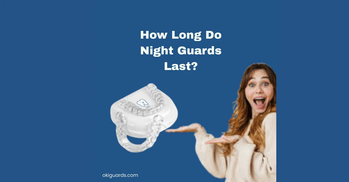 How Long Do Night Guards Last?