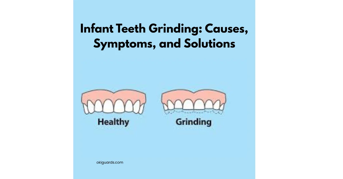 Infant Teeth Grinding: Causes, Symptoms, and Solutions